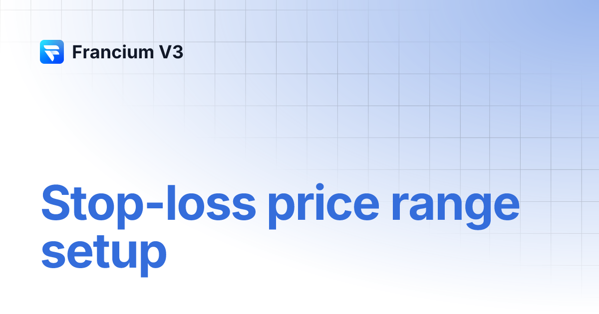 Stop-loss price range setup | Francium V3