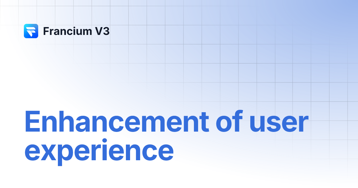 Enhancement of user experience | Francium V3
