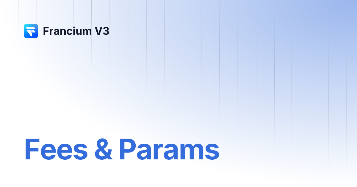 Fees & Params | Francium V3